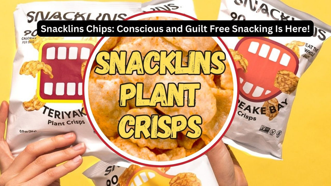 Snacklins Chips: Conscious and Guilt Free Snacking Is Here! – Vegan ...